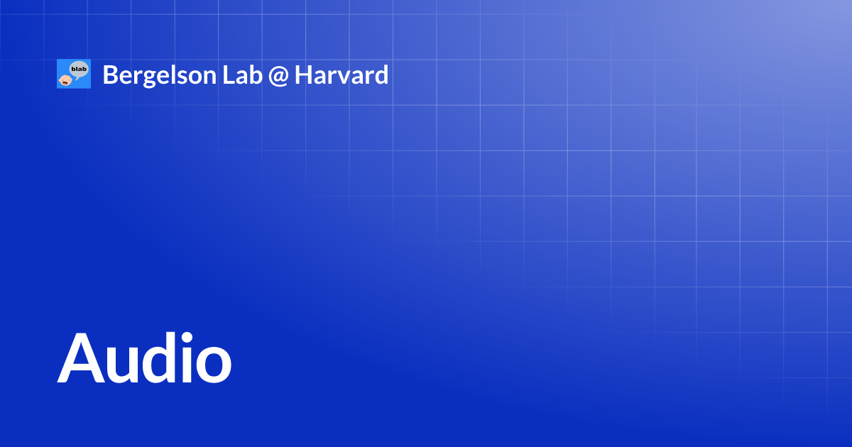 Audio | Bergelson Lab @ Harvard