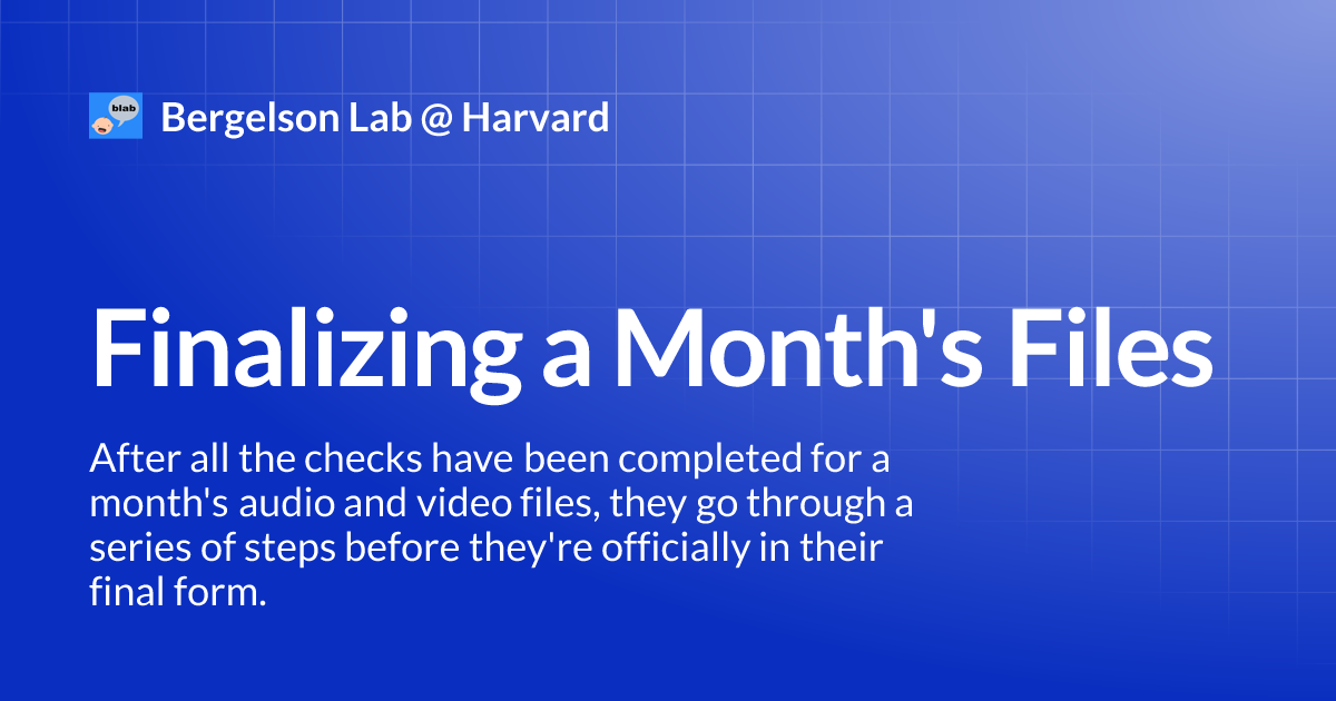 Finalizing a Month's Files | Bergelson Lab @ Harvard