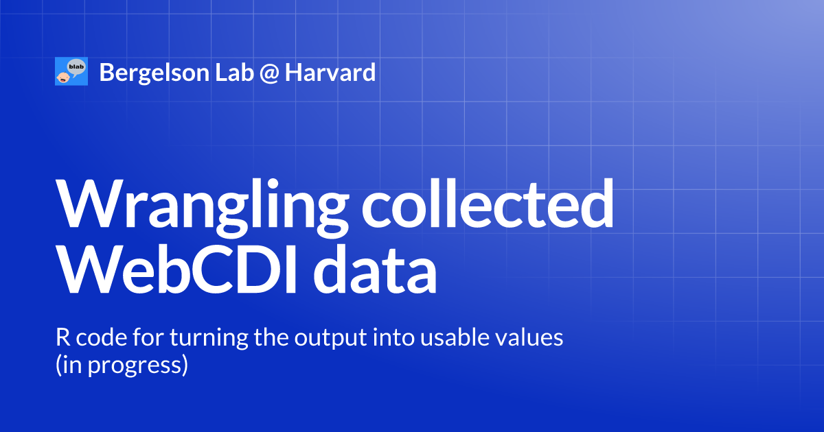 Wrangling collected WebCDI data | Bergelson Lab @ Harvard