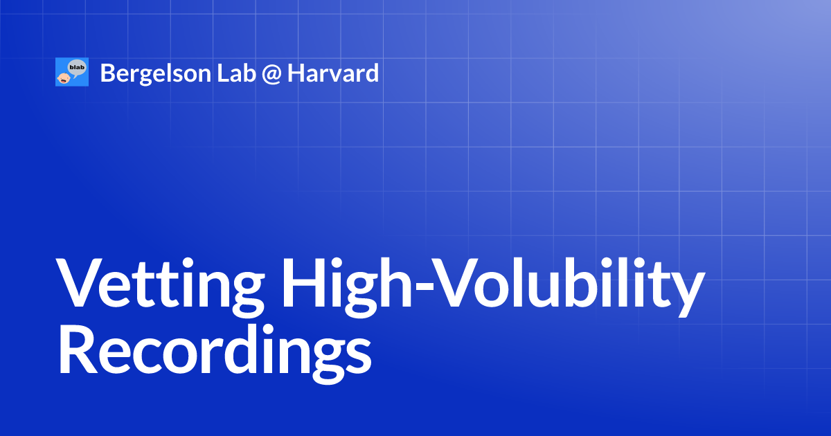 Vetting High-Volubility Recordings | Bergelson Lab @ Harvard