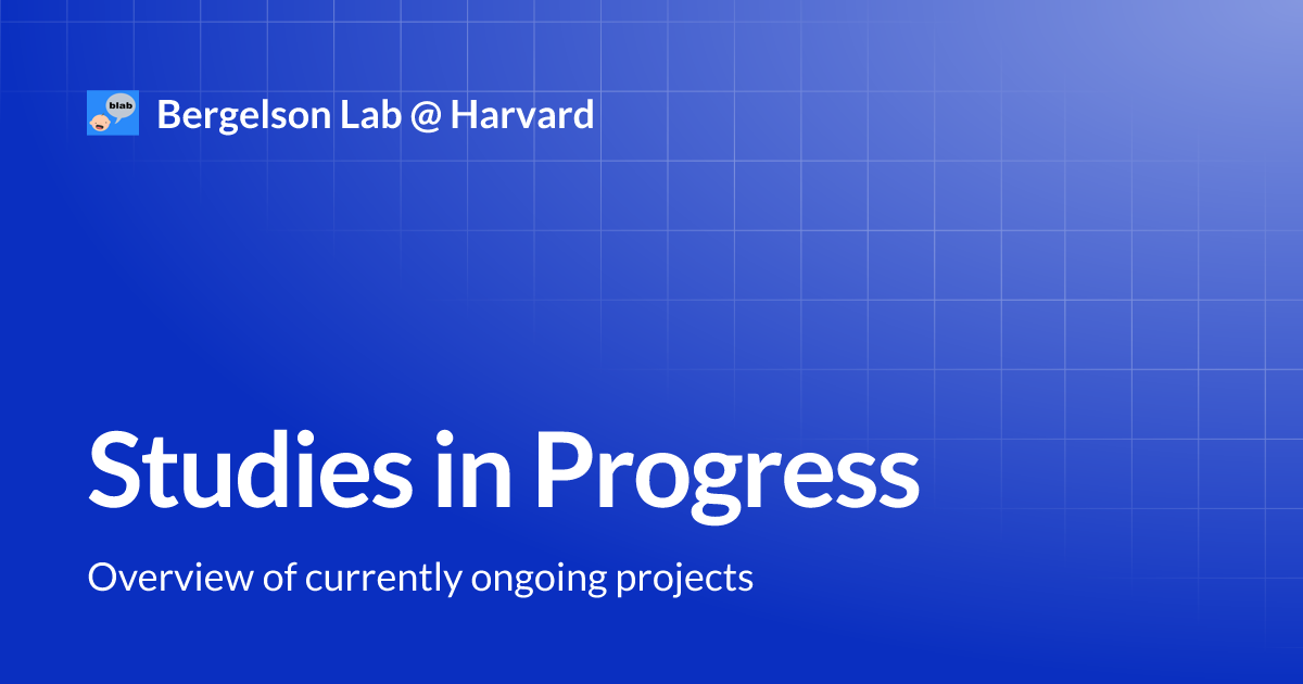Studies in Progress | Bergelson Lab @ Harvard