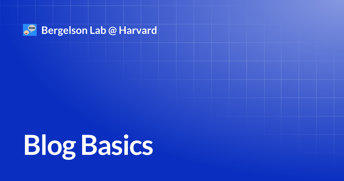 Blog Basics | Bergelson Lab @ Harvard