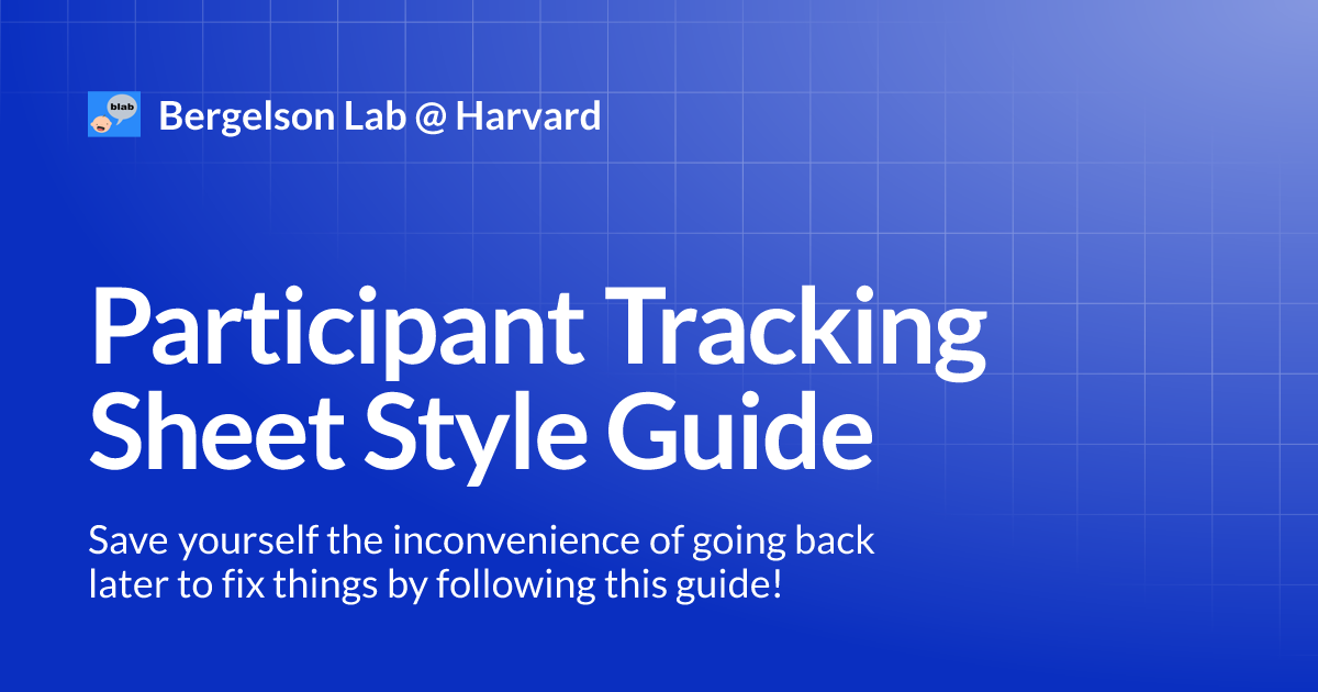 Participant Tracking Sheet Style Guide | Bergelson Lab @ Harvard