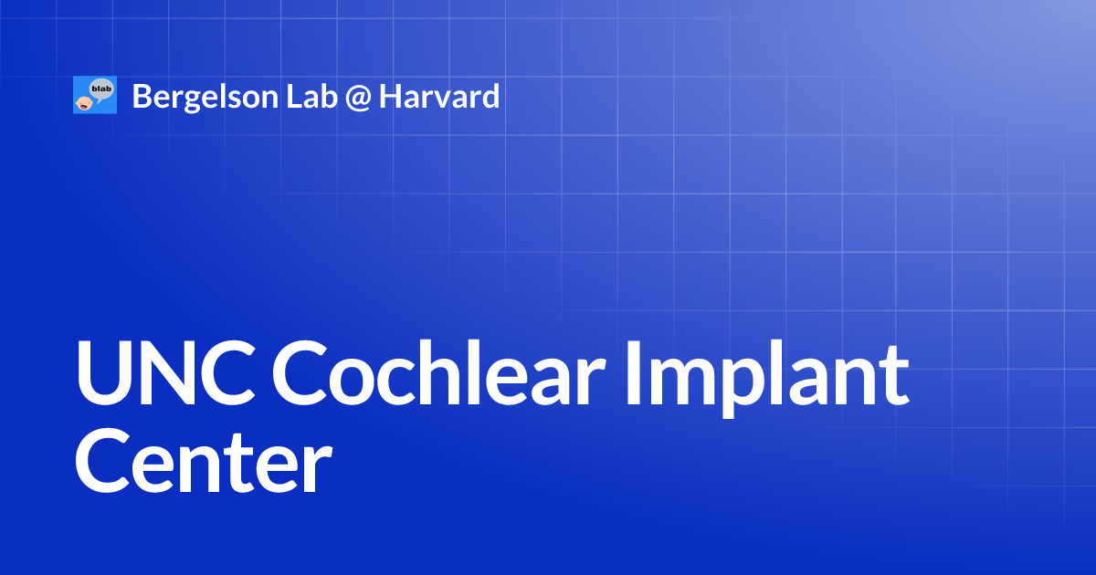 UNC Cochlear Implant Center | Bergelson Lab @ Harvard