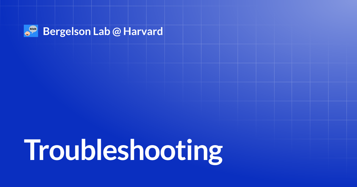 Troubleshooting | Bergelson Lab @ Harvard
