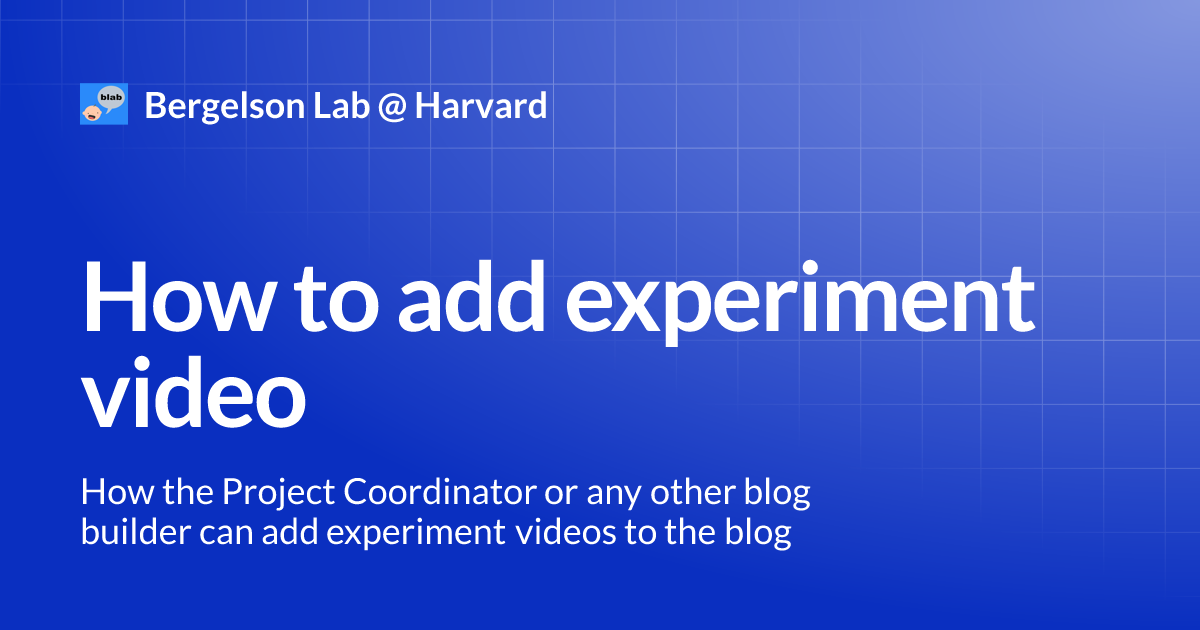 How to add experiment video | Bergelson Lab @ Harvard
