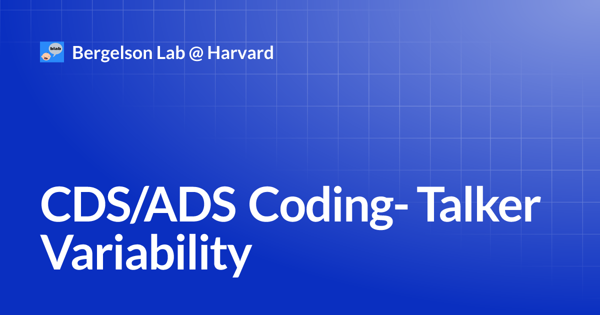 CDS/ADS Coding- Talker Variability | Bergelson Lab @ Harvard