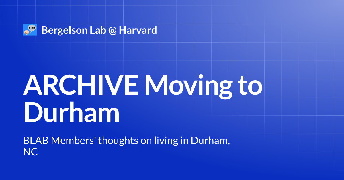 ARCHIVE Moving to Durham | Bergelson Lab @ Harvard