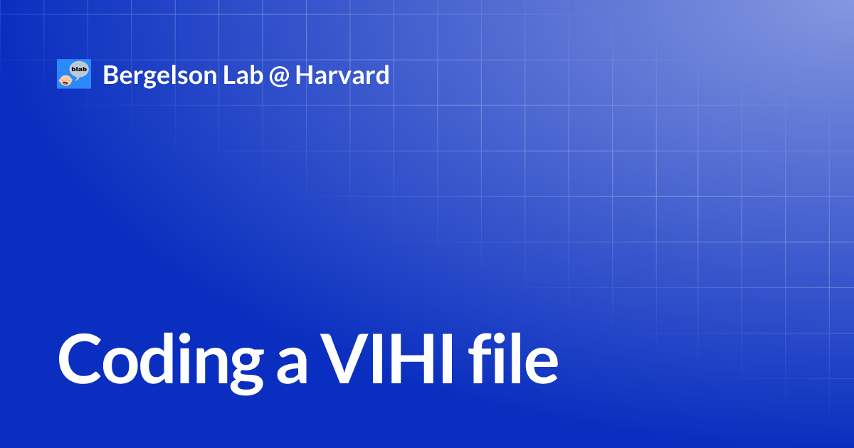 Coding a VIHI file | Bergelson Lab @ Harvard
