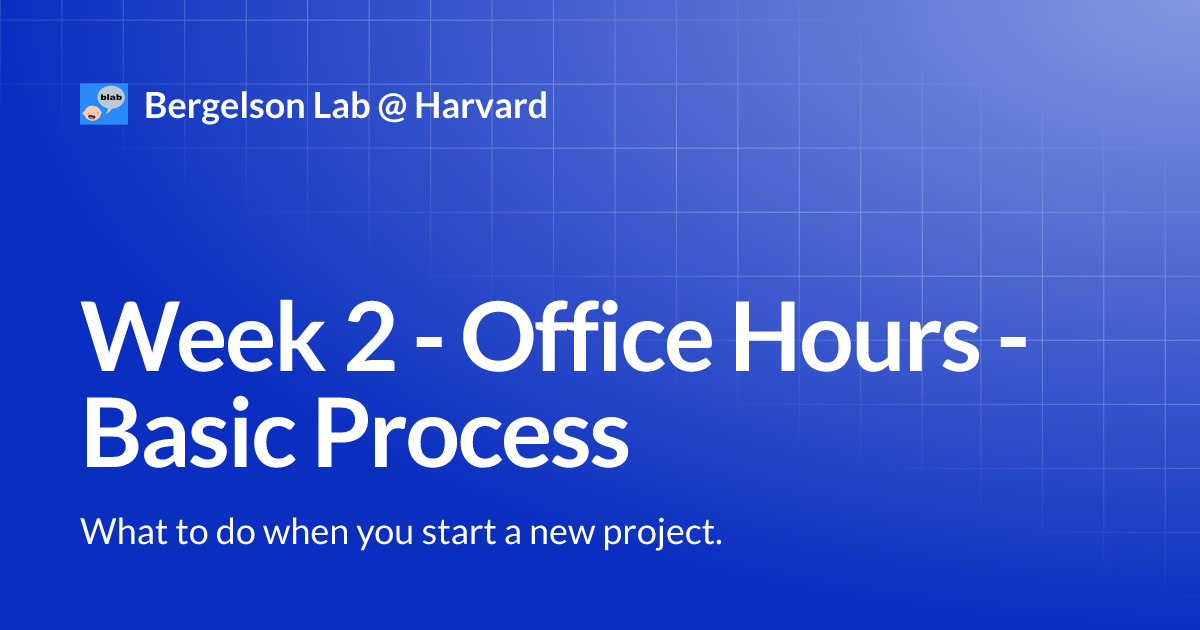Week 2 - Office Hours - Basic Process | Bergelson Lab @ Harvard