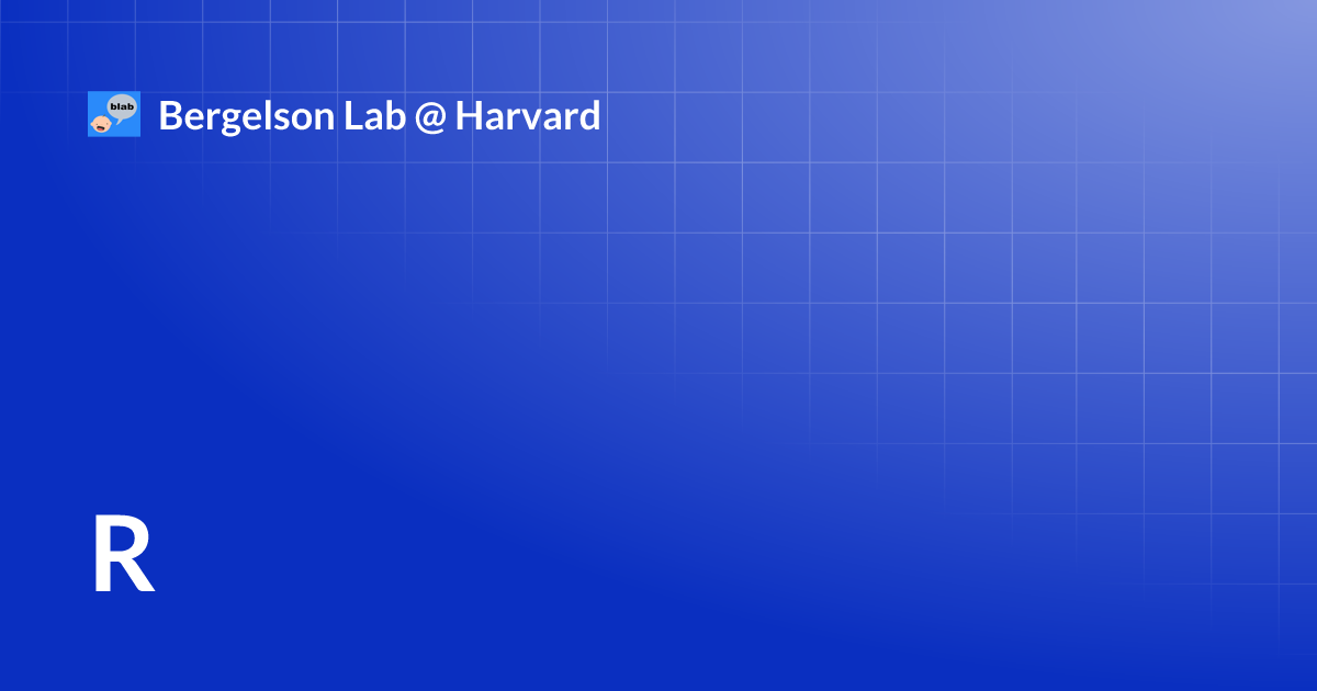 R | Bergelson Lab @ Harvard