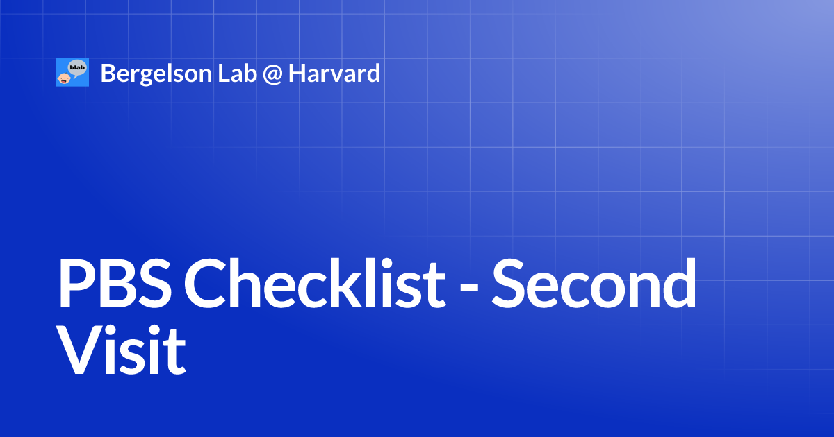 PBS Checklist - Second Visit | Bergelson Lab @ Harvard