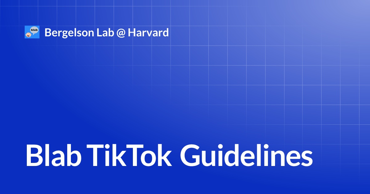 Blab TikTok Guidelines | Bergelson Lab @ Harvard