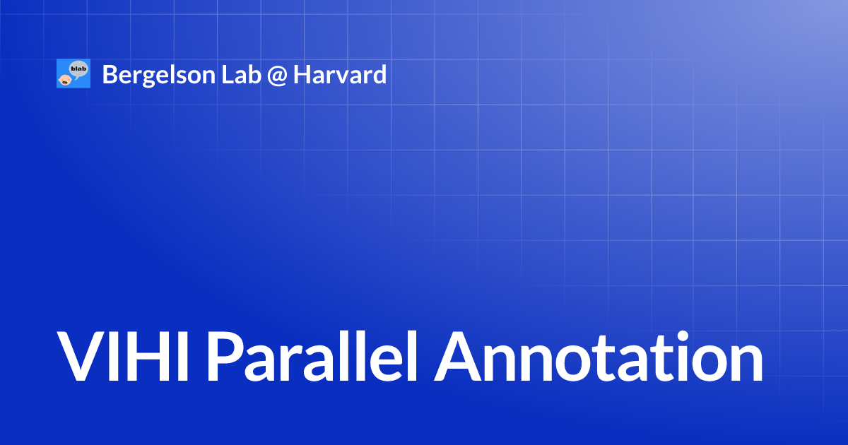 VIHI Parallel Annotation | Bergelson Lab @ Harvard