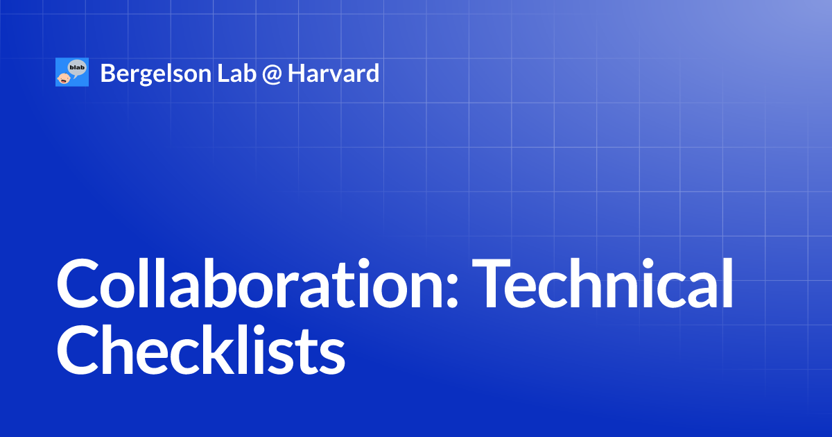 Collaboration: Technical Checklists | Bergelson Lab @ Harvard