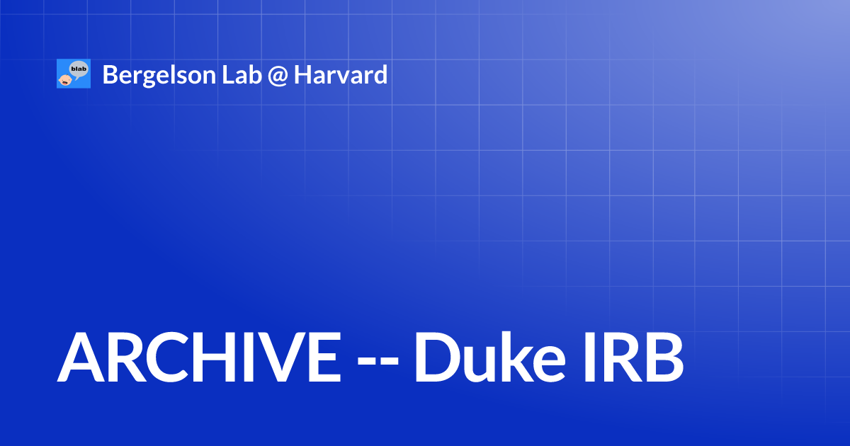 ARCHIVE -- Duke IRB | Bergelson Lab @ Harvard