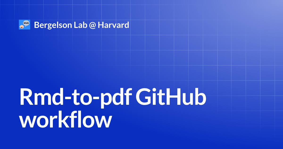 Rmd-to-pdf GitHub workflow | Bergelson Lab @ Harvard