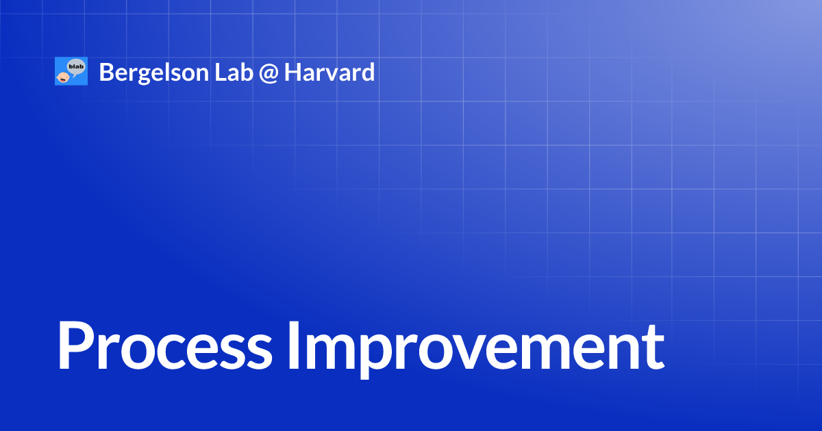 Process Improvement | Bergelson Lab @ Harvard